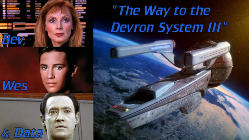 The Way to the Devron System III: Bev, Wes & Data ⋆ Trek am Dienstag ...
